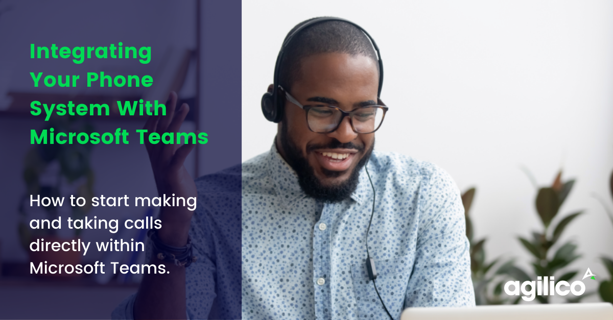 Microsoft Teams phone system integration for business | Agilico