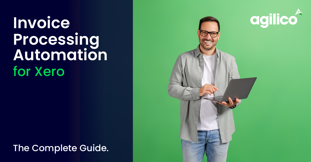 The Complete Guide to Automating Invoice Processing in Xero - Agilico